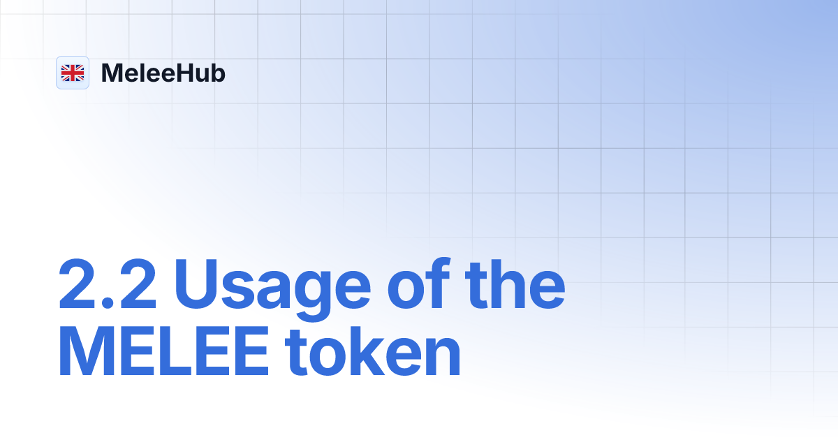 2.2 Usage of the MELEE token | MeleeHub